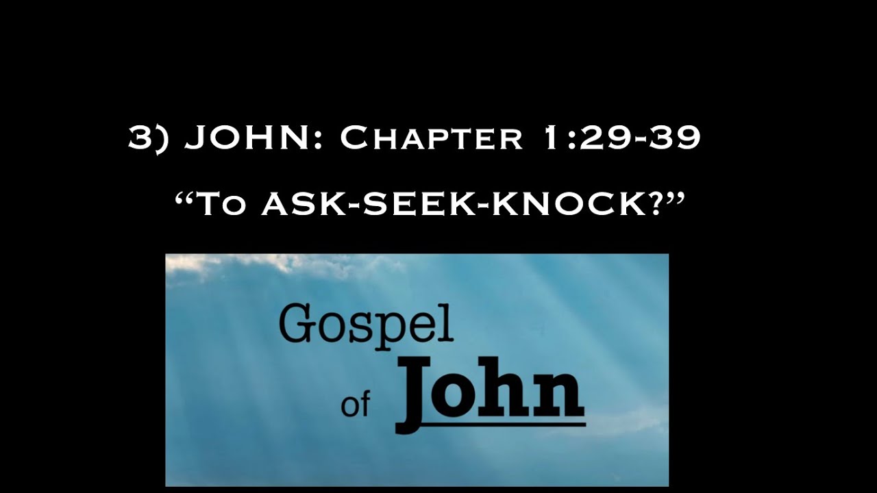  3 John Chapter 1 29 39 To Ask Seek Knock YouTube
