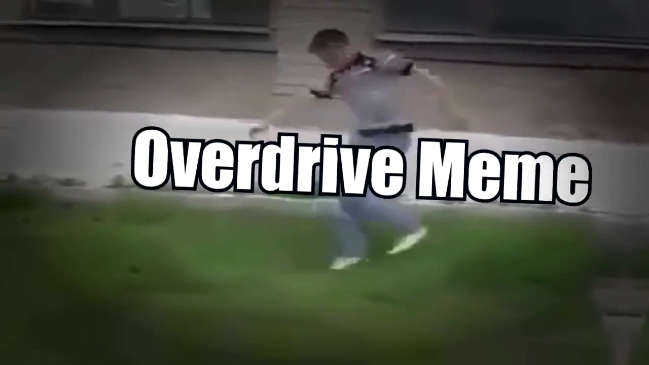 Overdrive -MEMES xD - YouTube