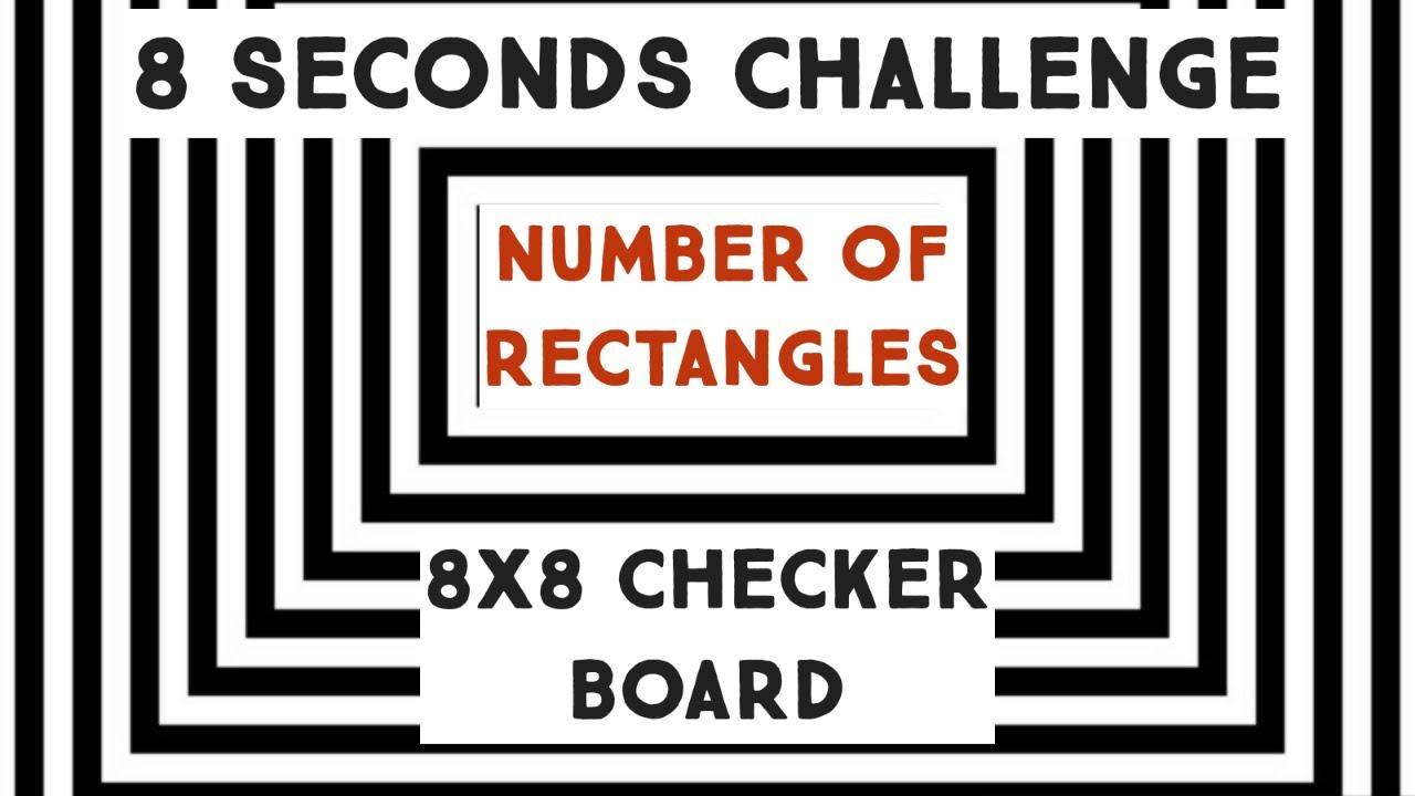 COUNTING NUMBER OF RECTANGLES IN THE GIVEN CHECKER BOARD. Crazy maths ...