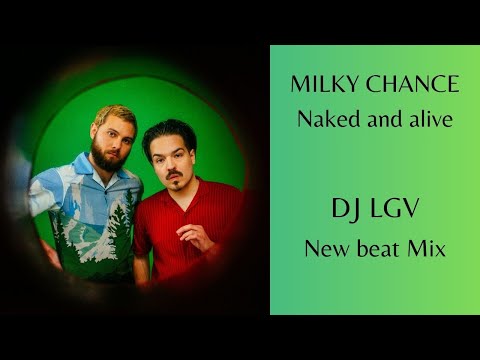 Milky Chance - Naked And Alive (New Beat Mix 2024 by Dj Lgv)