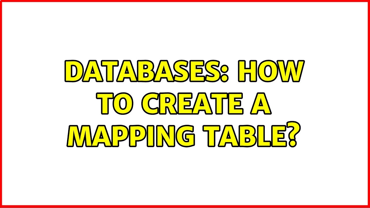 Databases: How to create a mapping table? - YouTube