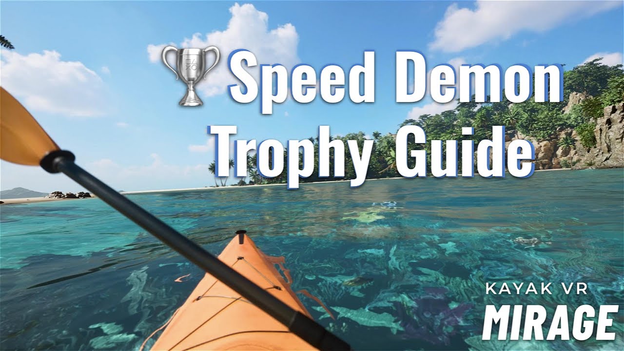 Kayak VR: Mirage - Speed Demon Trophy Guide - YouTube