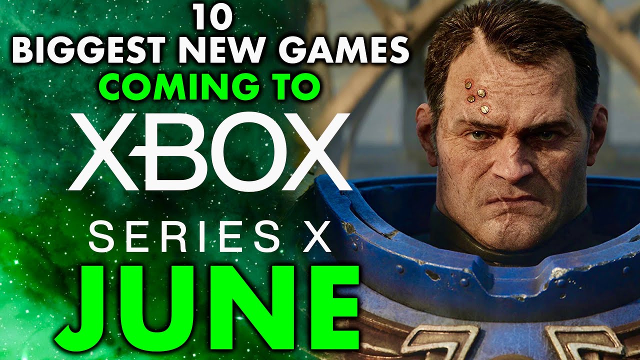 10 Biggest New Xbox Series X Games Coming June 2025 - YouTube