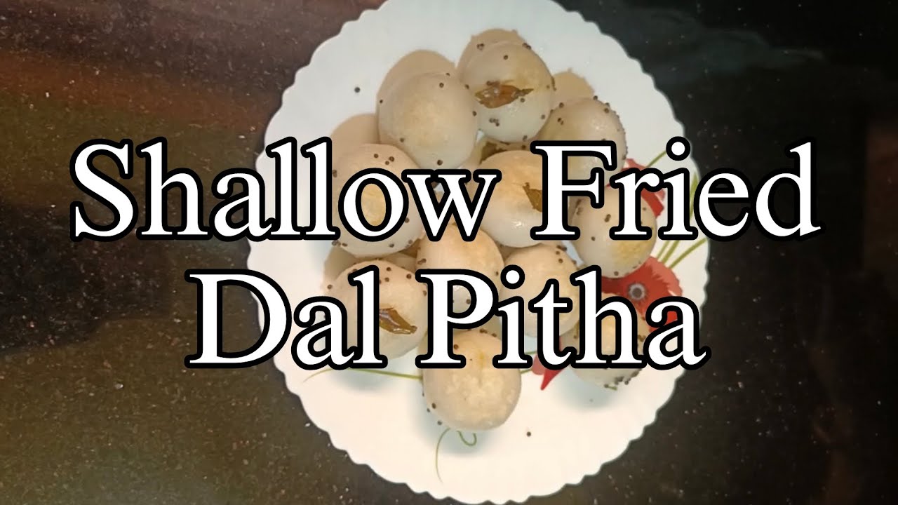 Shallow Fried Dal Pitha Recipe | Crispy & Flavorful Dal-Stuffed Delight ...