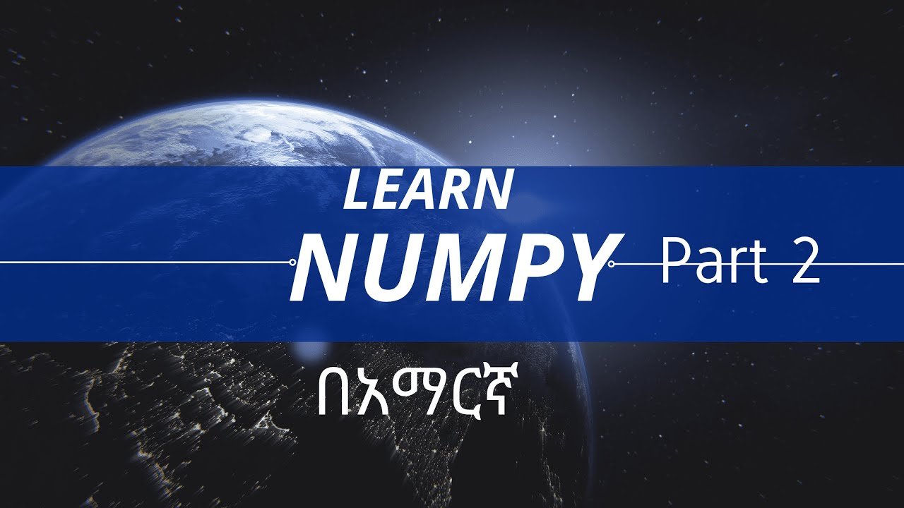 Numpy Tutorial In Amharic Learn Python Arrays Easily Youtube 7012