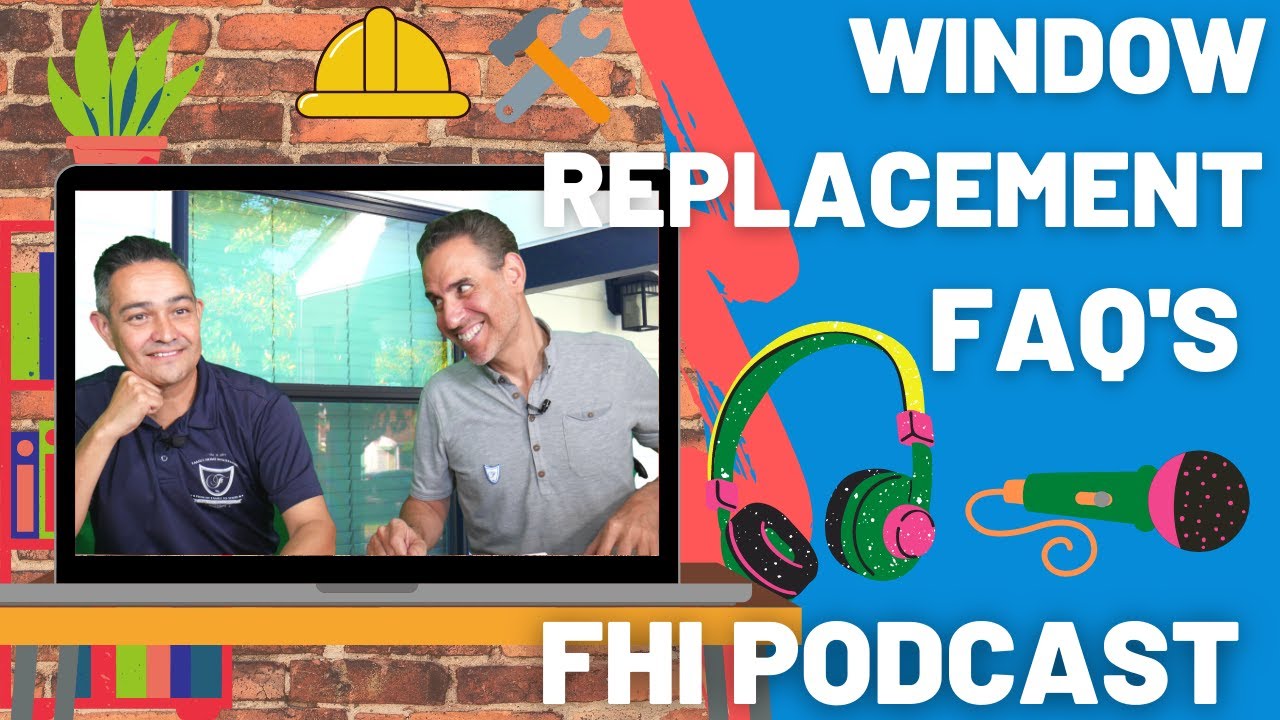 FHI Podcast - Window Replacement / Installation Questions (Part Three ...