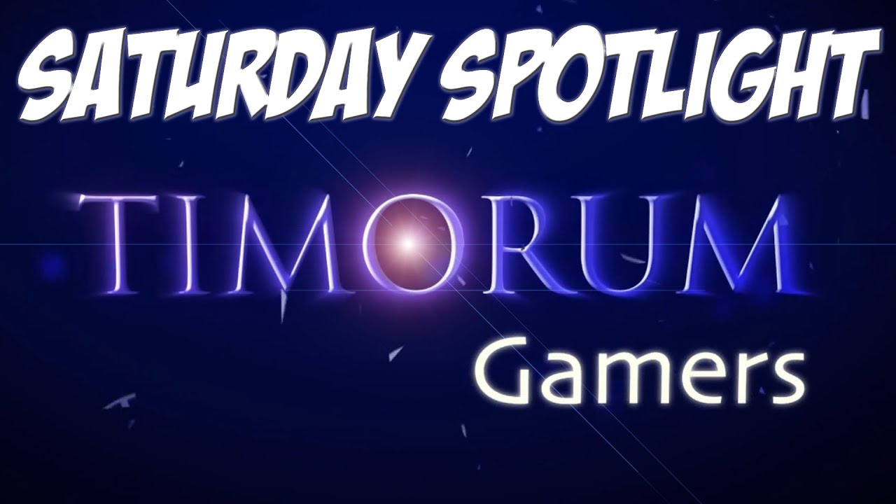 Saturday Spotlight - TIMORUM GAMERS - YouTube