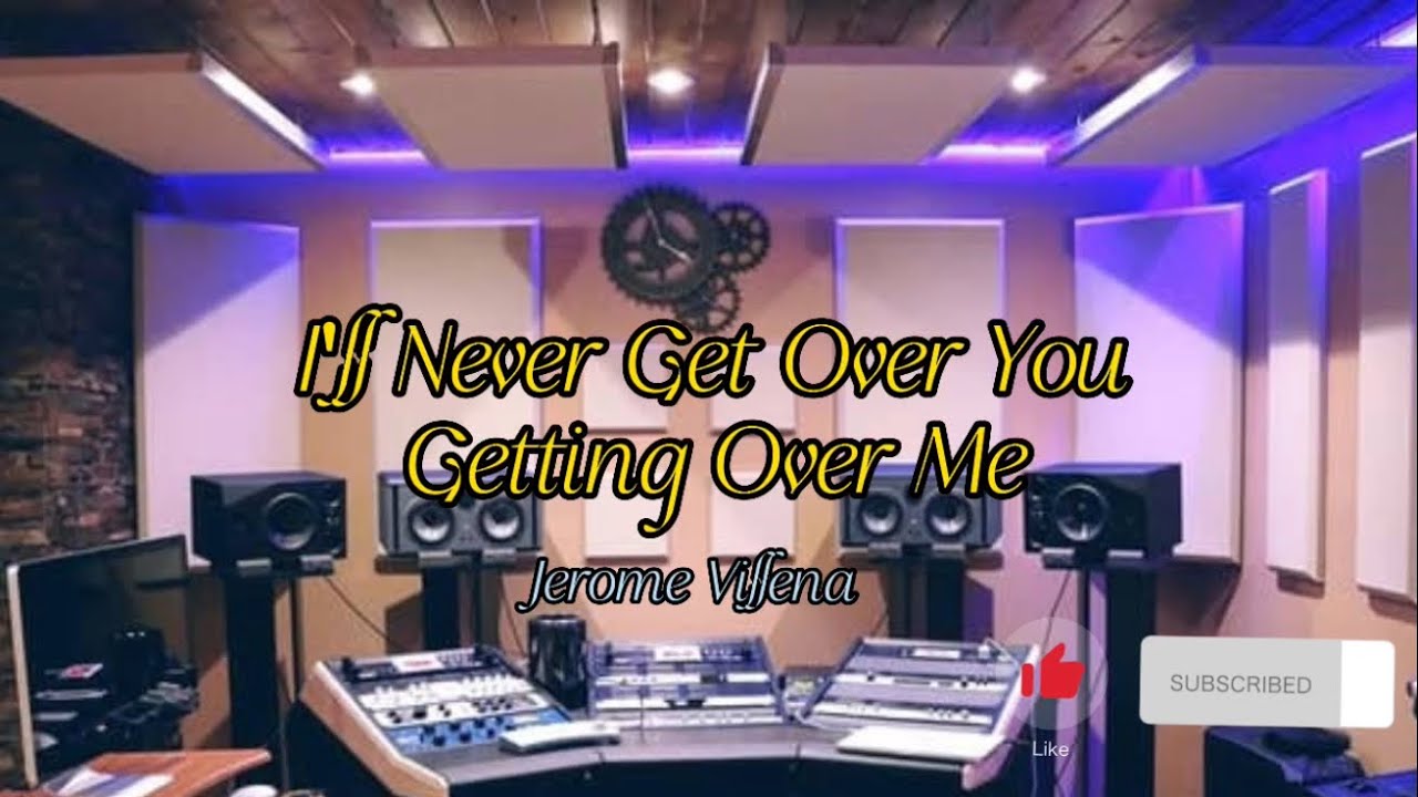 I'll Never Get Over You Getting Over Me | Jerome Villena - YouTube