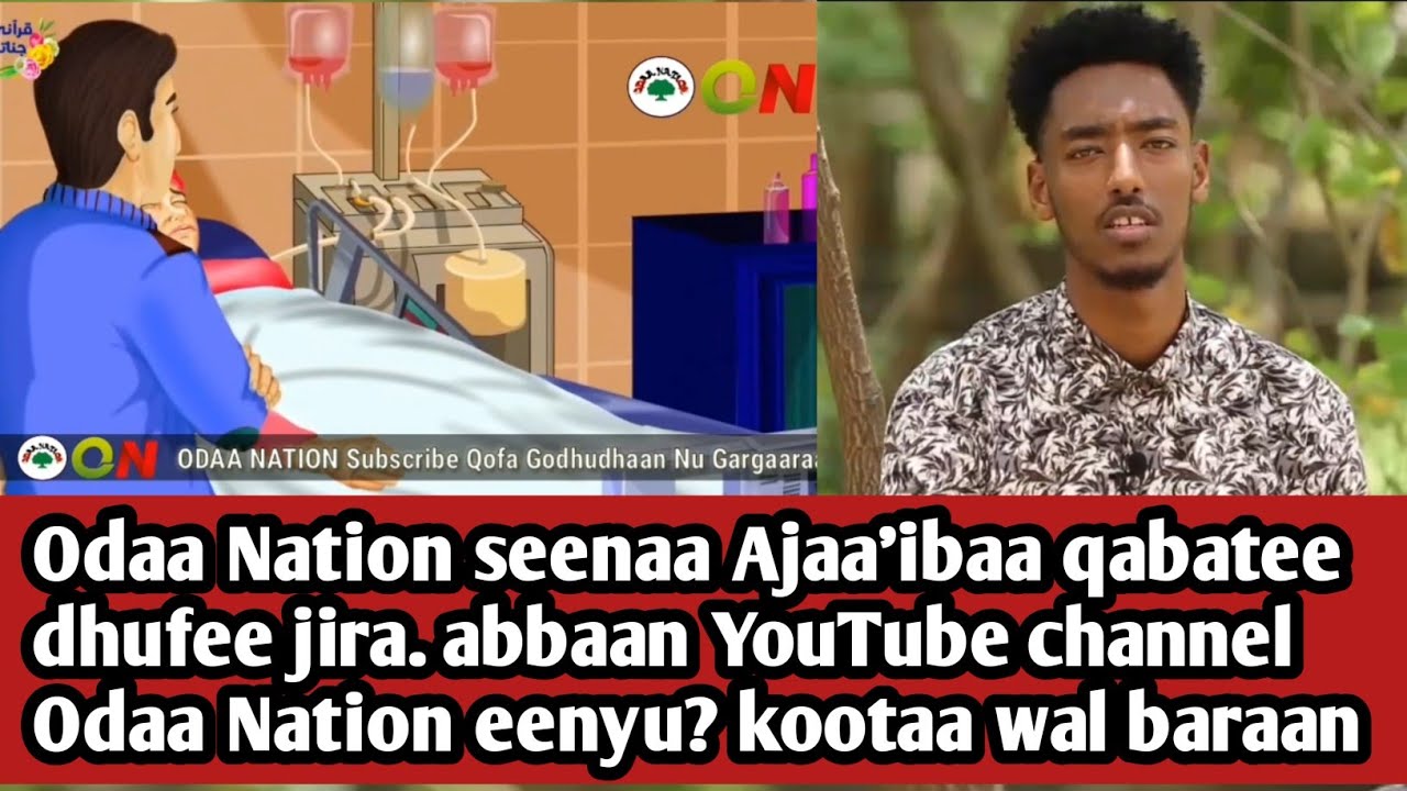 Odaa Nation seenaa Ajaa'ibaa qabatee dhufee jira abbaan channel Odaa ...