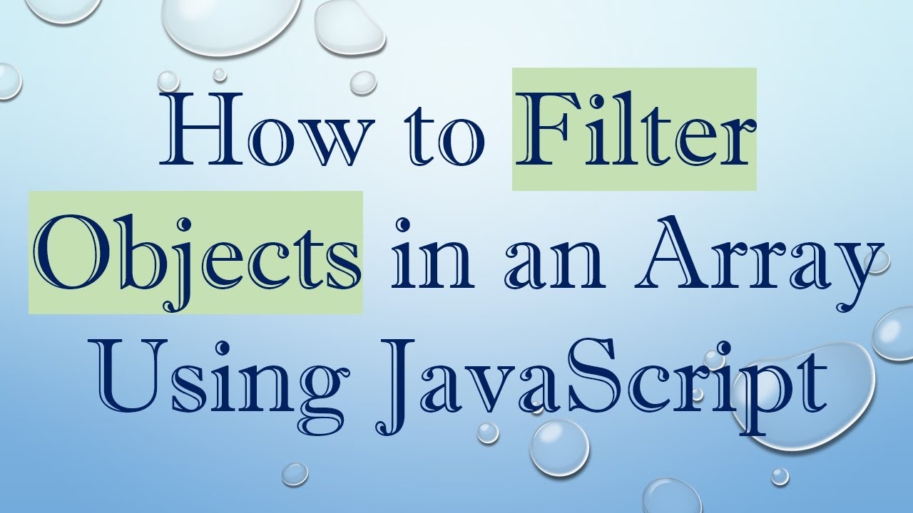 How to Filter Objects in an Array Using JavaScript - YouTube
