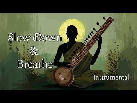 Slow Down & Breathe | Soft Indian Instrumental Music for Deep Relaxation & Calm Mind