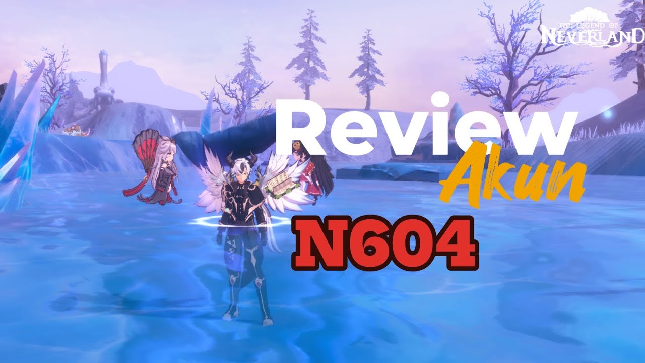 REBIW BUILD AKUN N604 - THE LEGEND OF NEVERLAND - YouTube