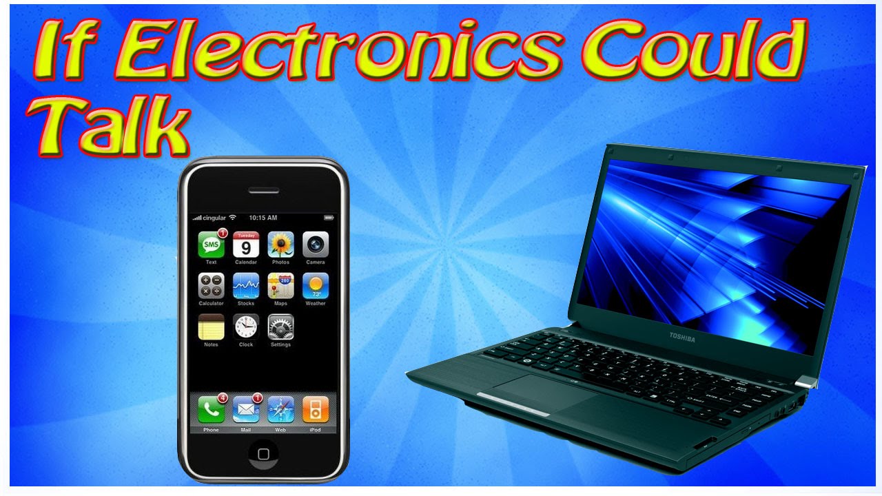 If Electronics Could Talk YouTube if-electronics-could-talk-youtube