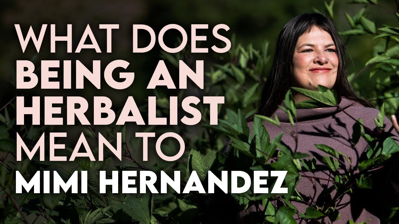 What Does Being an Herbalist Mean to You? | Mimi Hernandez - YouTube