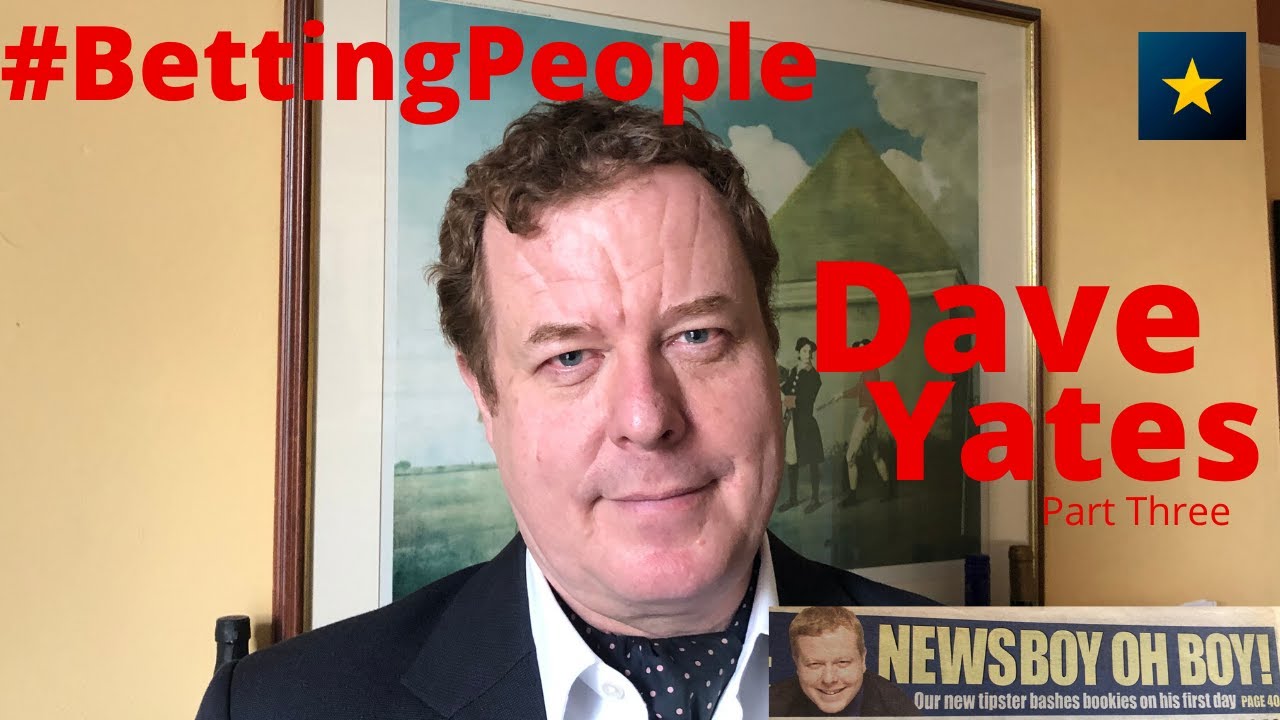 #BettingPeople Interview DAVE YATES 'Newsboy' of the Daily Mirror 3/4 ...