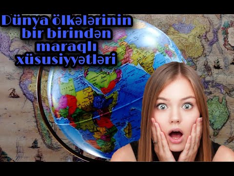 Dünya ölkələrinin maraqlı xüsusiyyətləri: - 37 fakt.
