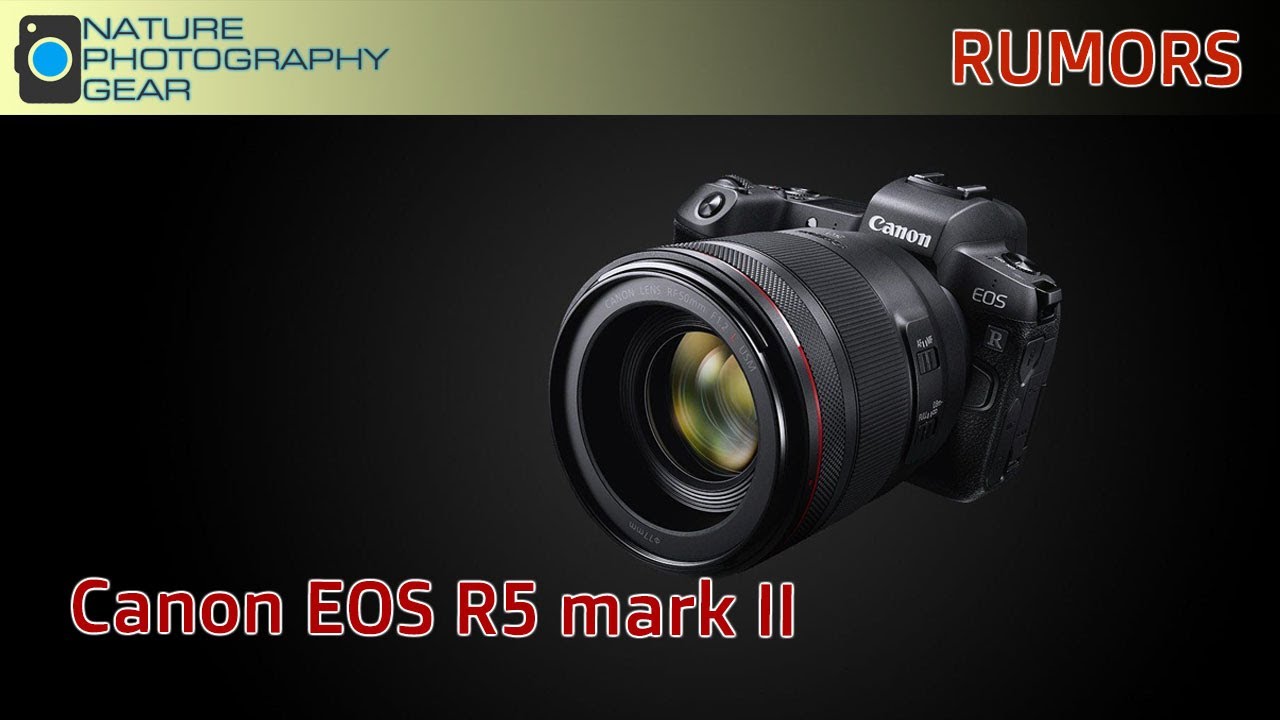 Canon EOS R5 mark 2 | Rumors - YouTube