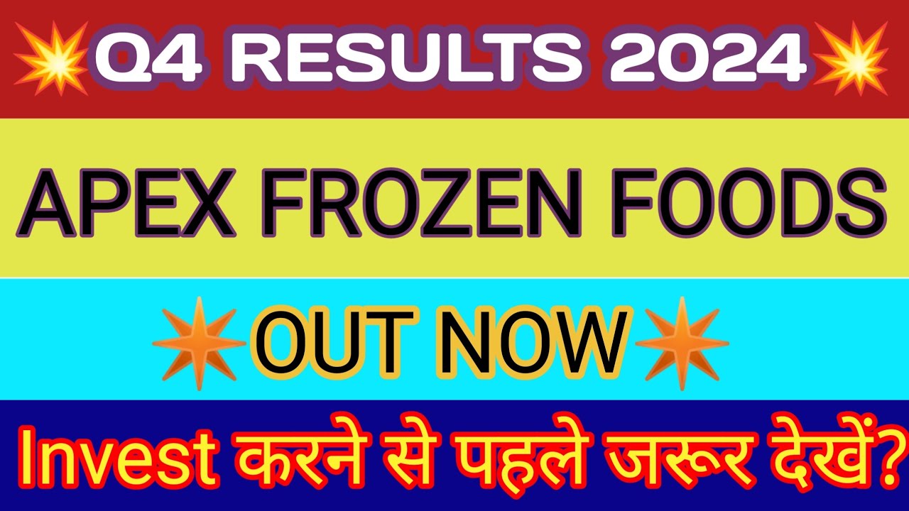 Apex Frozen Foods Q4 Results 2024 🔴 Apex Frozen Foods Results 🔴 Apex ...