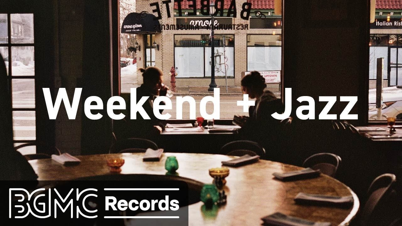 Weekend Jazz: Smooth Jazz Music for Weekend Relaxation - YouTube