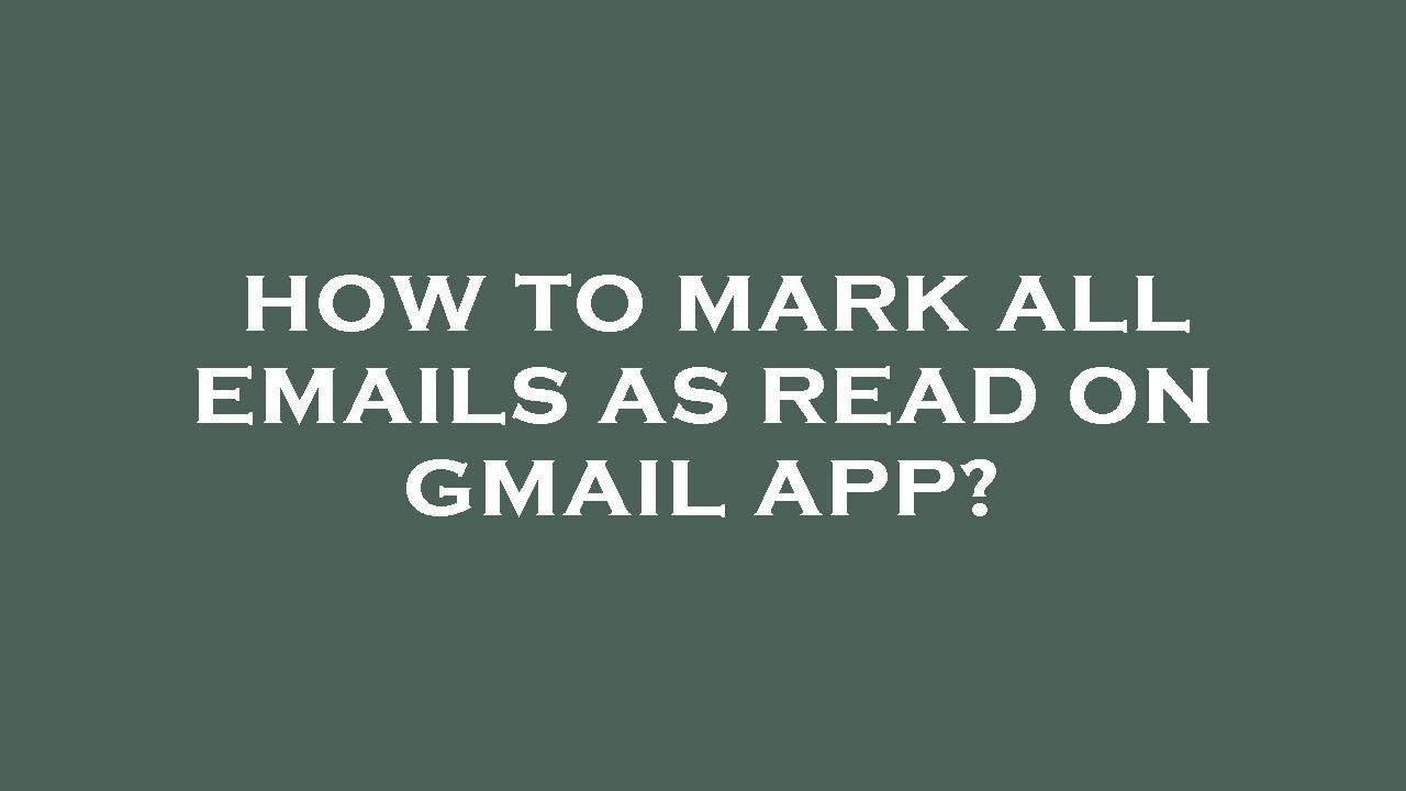 How To Mark All Emails As Read On Gmail App YouTube how-to-mark-all-emails-as-read-on-gmail-app-youtube