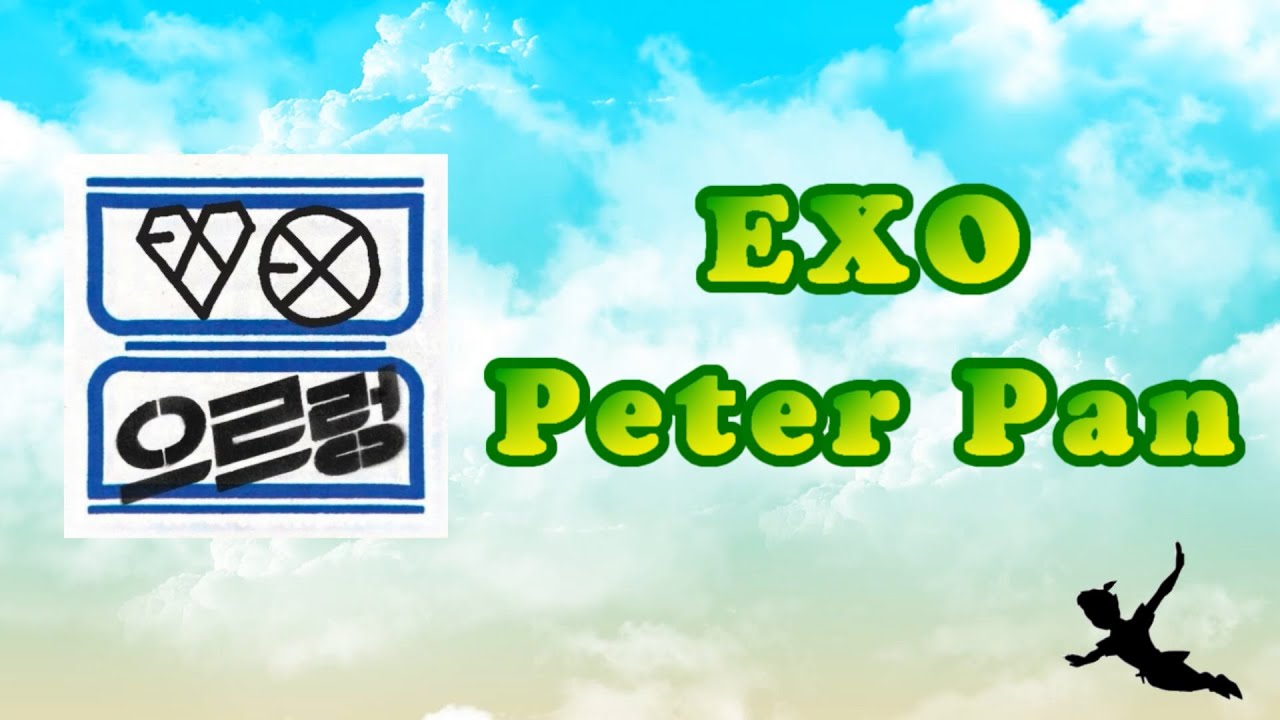 【韓繁中字】EXO - Peter Pan 歌詞 [XOXO Album Part8] - YouTube