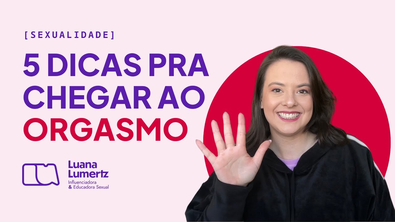 5 dicas para ter um Orgasmo | Dia do Orgasmo - YouTube