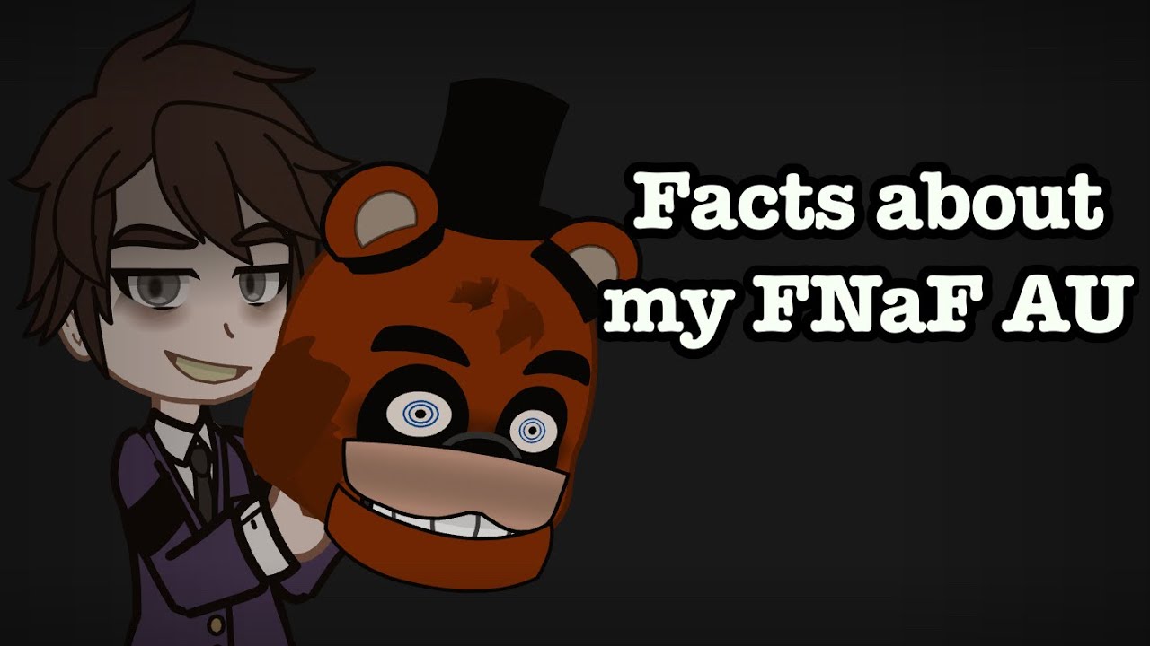 Facts about my FNaF AU - YouTube
