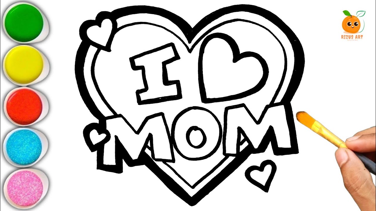 I Love Mom Drawing,Painting & Coloring for kids and Toddlers | How to ...
