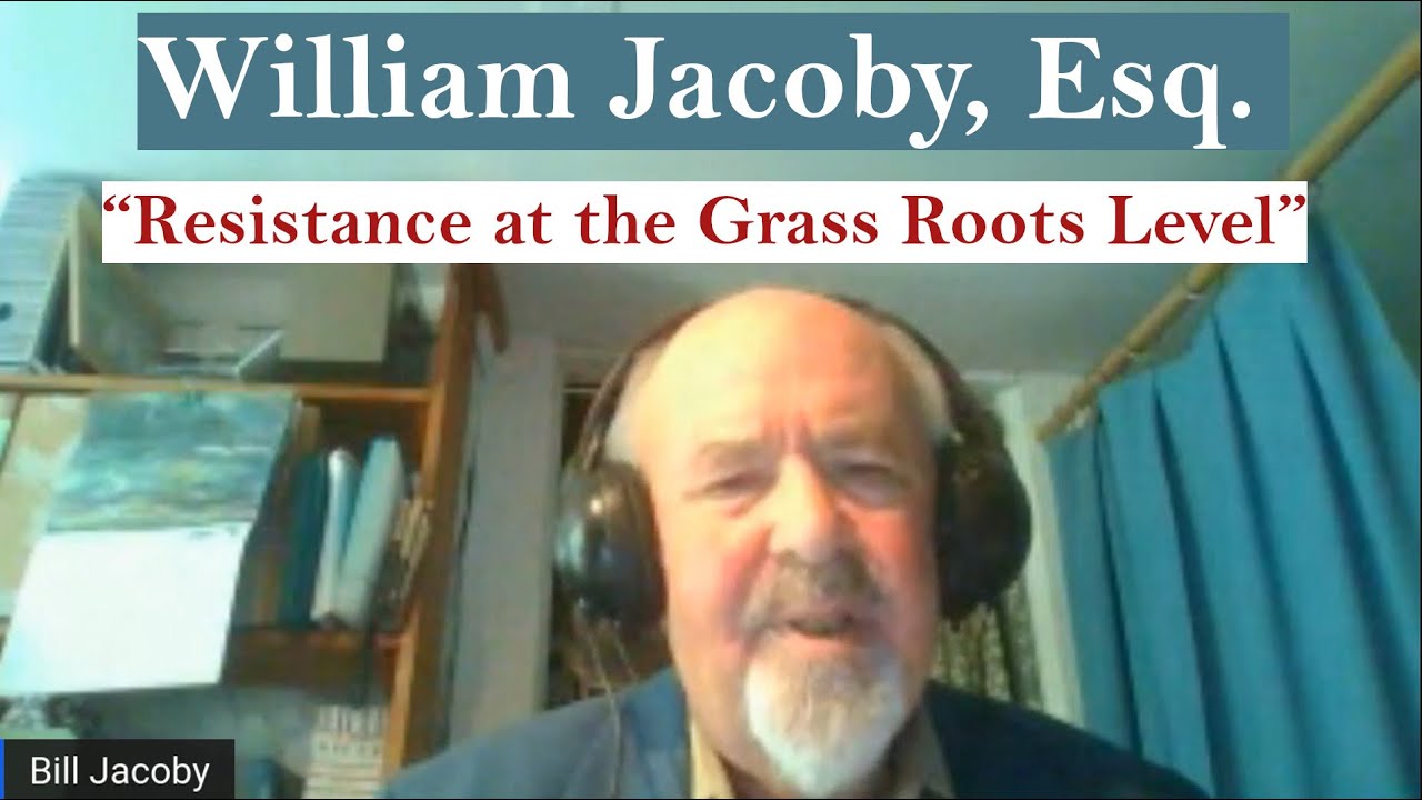 William Jacoby, Esq. “Resistance at the Grass Roots Level" at the LC ...