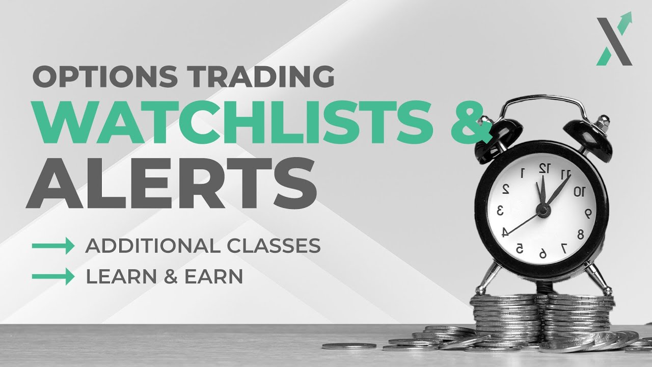 Creating Watchlists & Setting Alerts To Maximize Potential Options ...