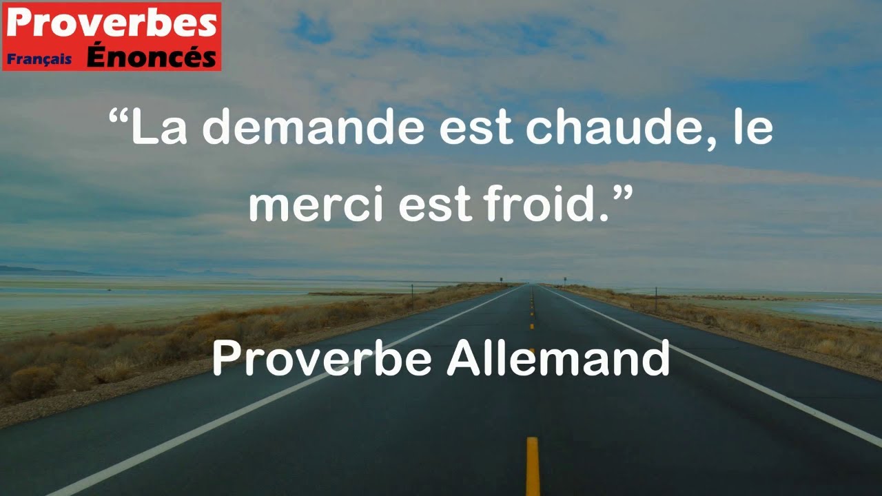 La demande est chaude, le merci est froid. - Proverbe Allemand - YouTube