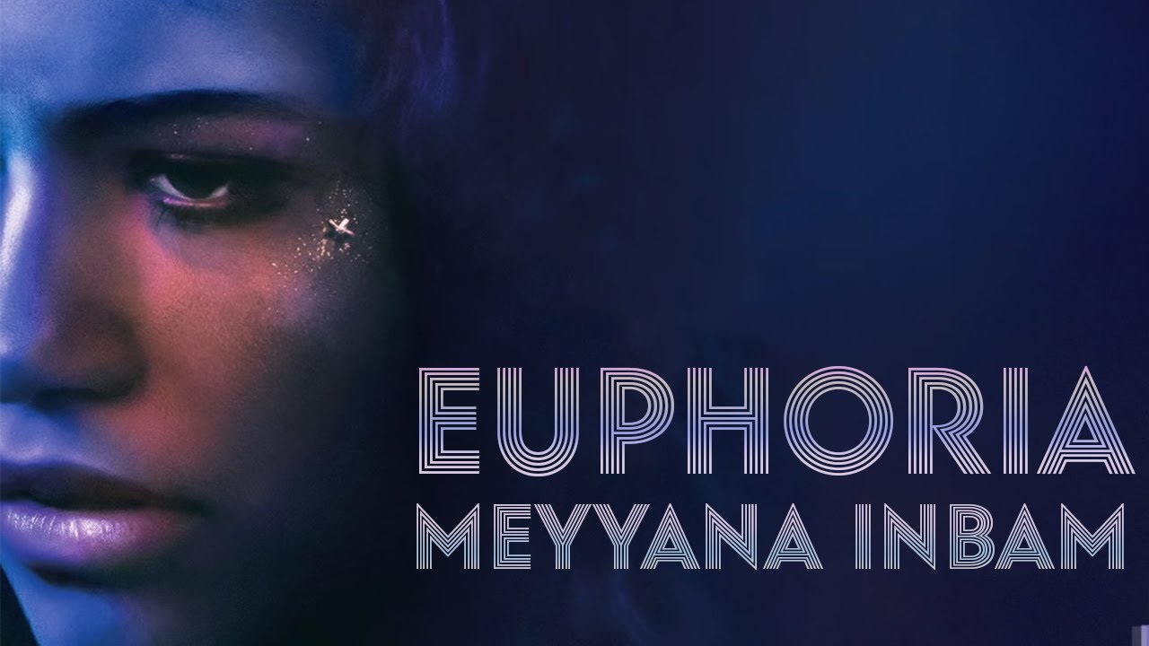 Euphoria | Meyyana Inbam - Easan | James Vasanthan | Zendaya | Tamil ...