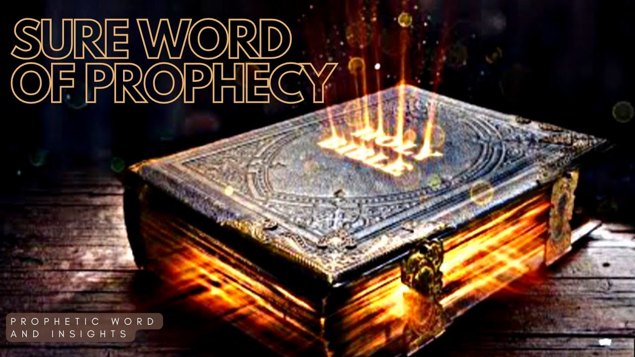 SURE WORD OF PROPHECY | PROPHETIC WORD AND INSIGHTS | 2023 - YouTube