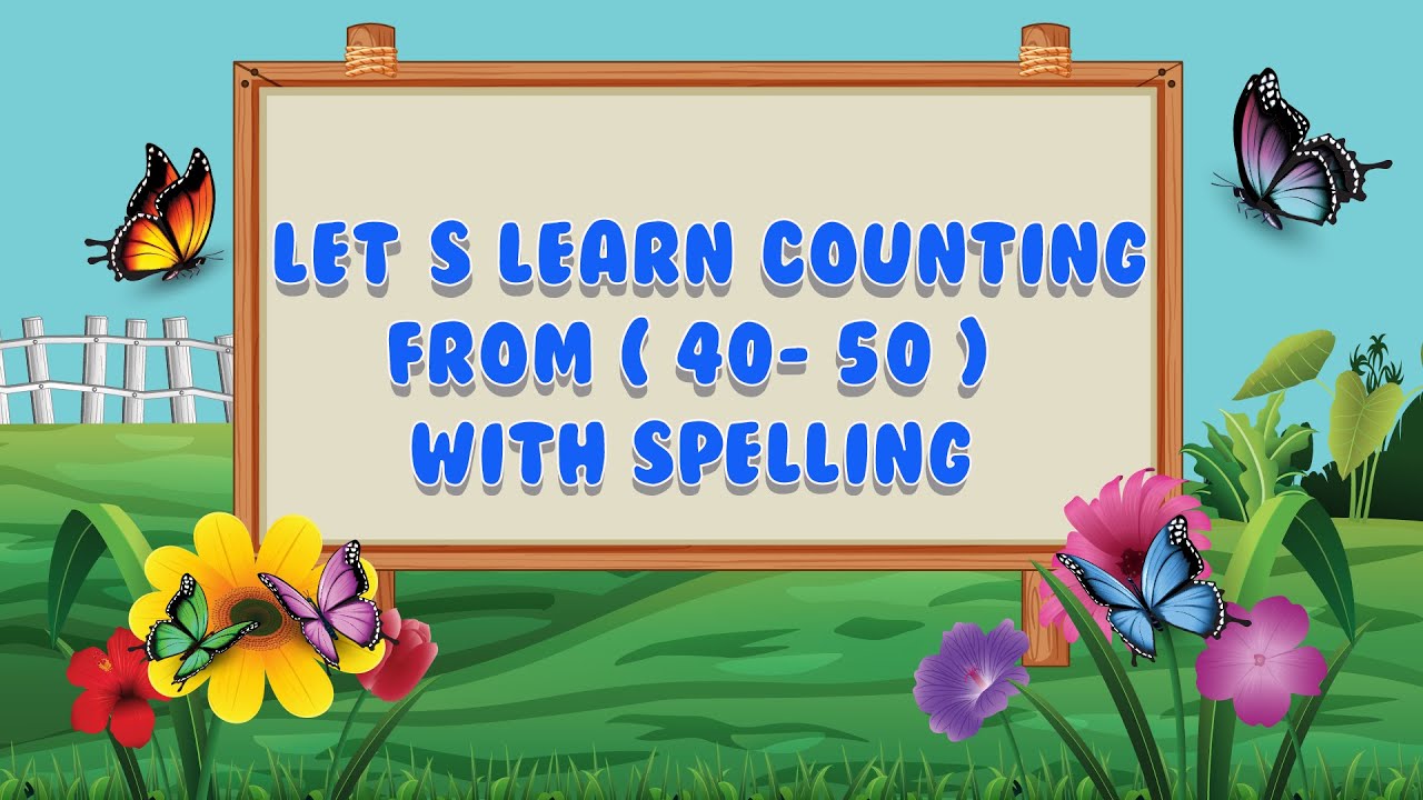 |Let's Learn Counting from 40 to 50 With Spelling | Fun and Easy Way to ...