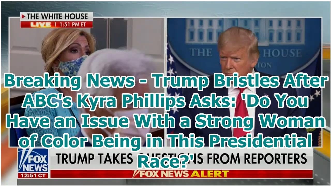 Breaking News - Trump Bristles After ABC's Kyra Phillips Asks: 'Do You ...