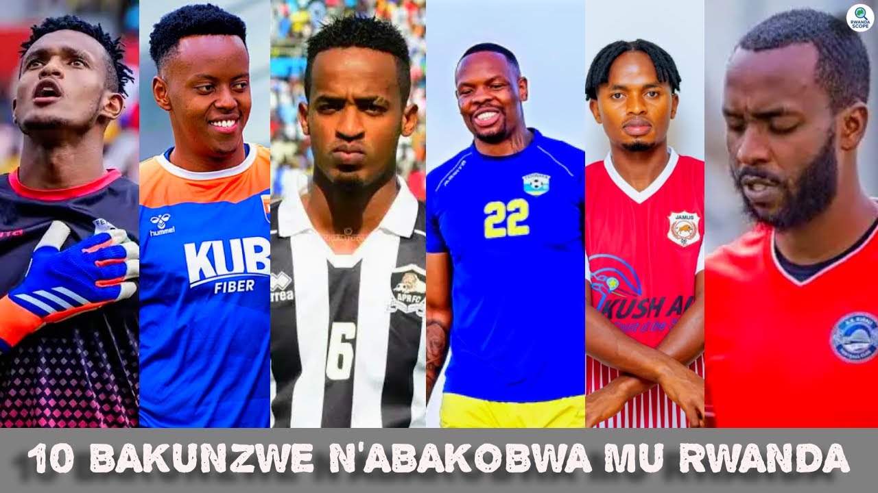 👉Dore Abakinnyi 10 Beza Kurusha Abandi Mu Rwanda! Basajije Abakobwa ...