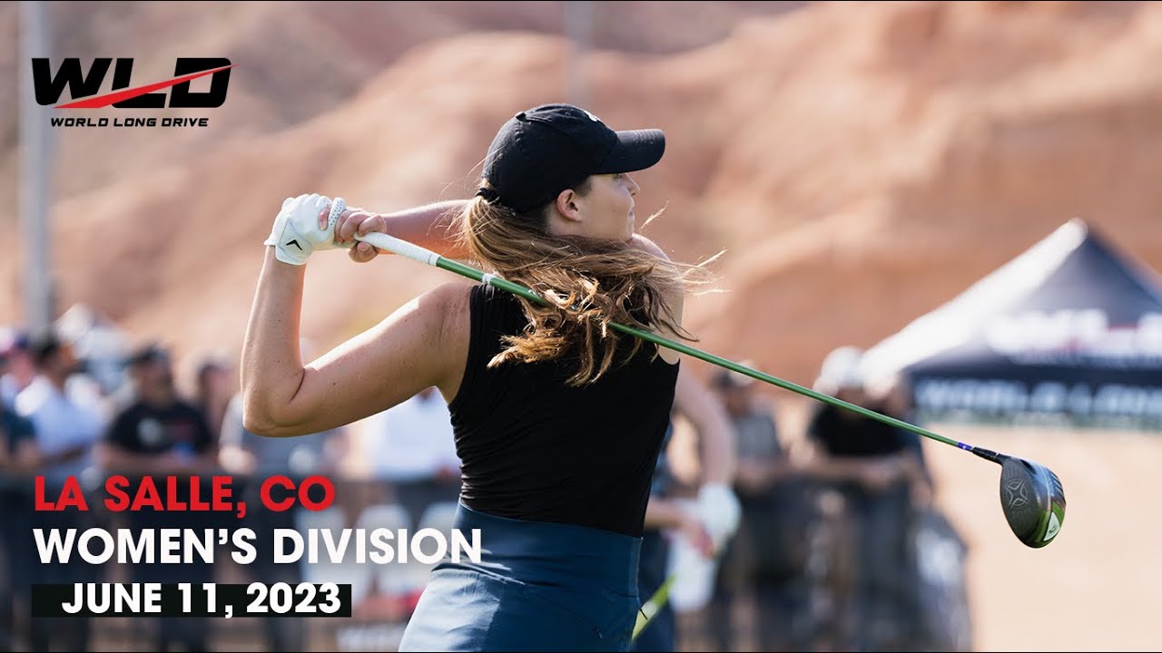 2023 World Long Drive La Salle, CO | Women’s Division - YouTube
