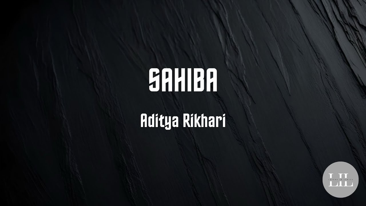 Sahiba – Aditya Rikhari | Hindi & English Translation | Layers In ...