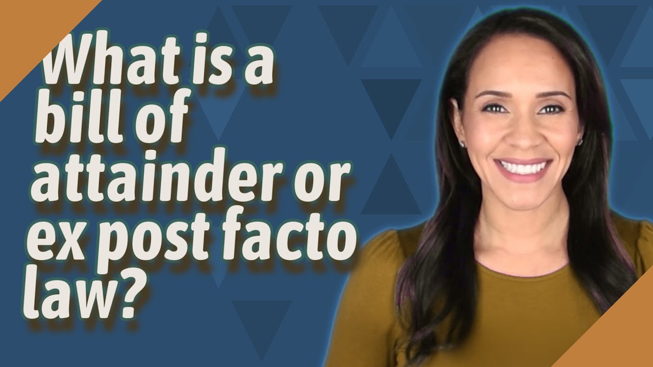 What Is A Bill Of Attainder Or Ex Post Facto Law YouTube what-is-a-bill-of-attainder-or-ex-post-facto-law-youtube