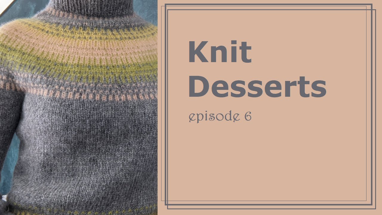 Knit Desserts Ep 6 - Badger and Bloom, Charity Knitting, Mind Boggling ...