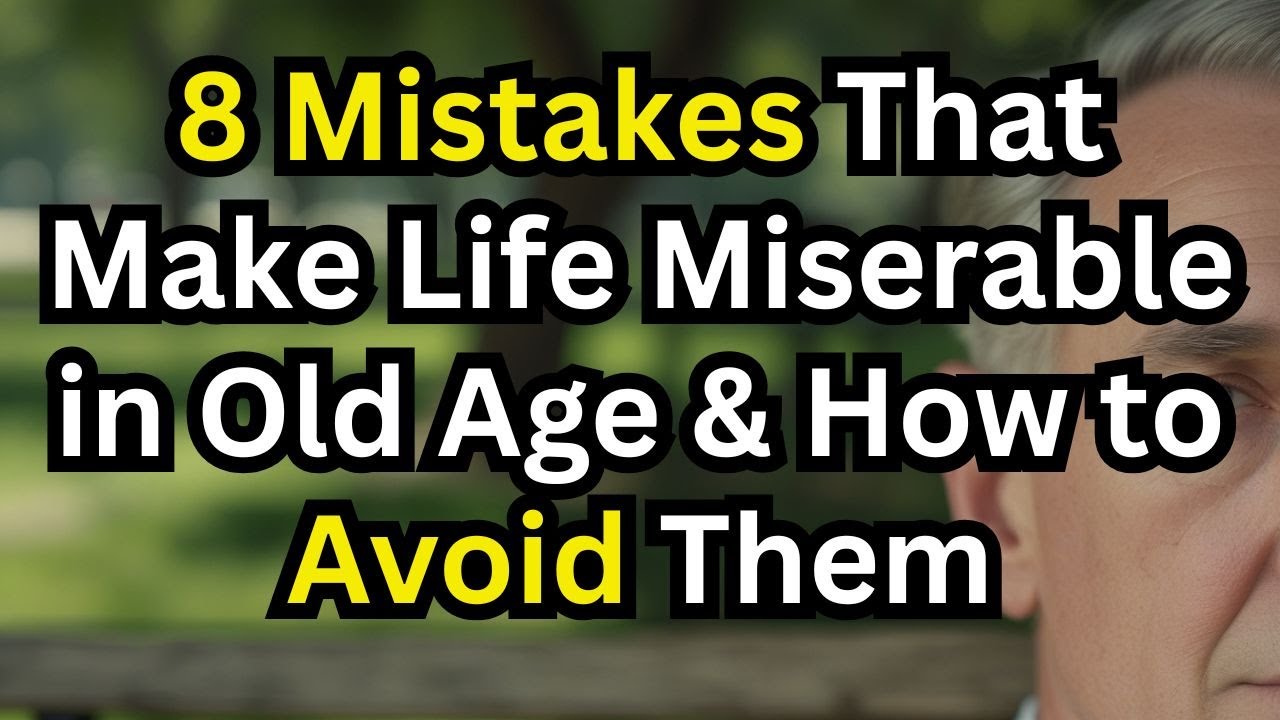 8 Mistakes That Make Life Miserable in Old Age & How to Avoid Them ...