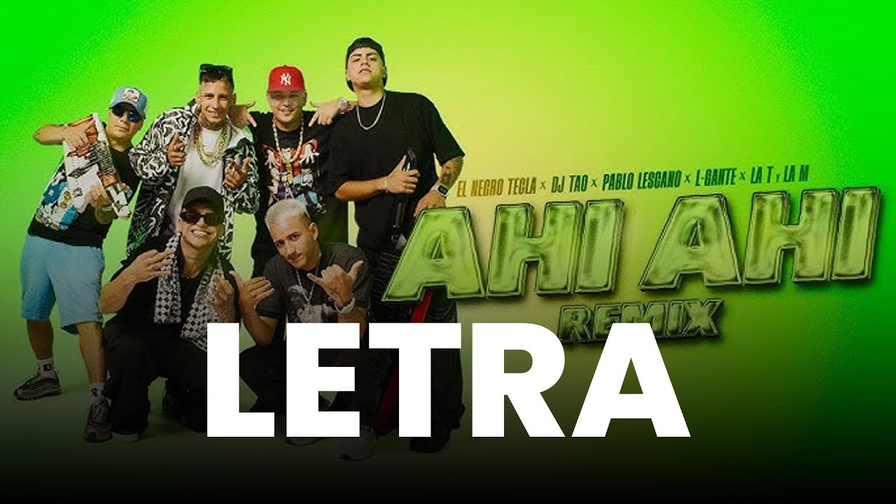 El negro tecla, DJ Tao, Pablo Lescano - Ahí Ahí Remix ft. L-Gante, La T ...