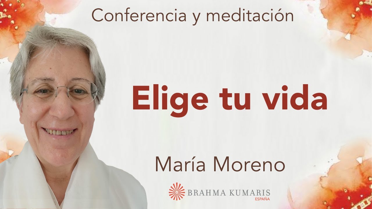 Meditación y conferencia: "Elige tu vida”, con María Moreno - YouTube
