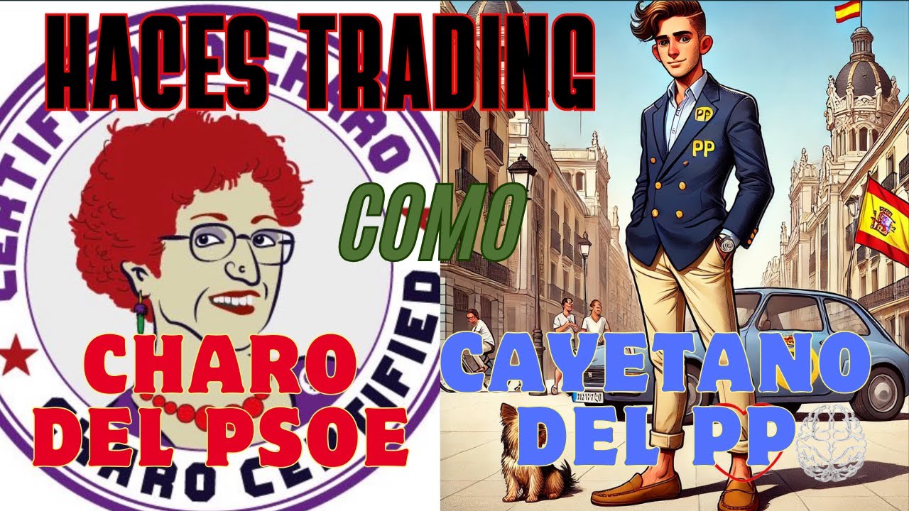 Haces trading como una CHARO del PSOE o como un CAYETANO del PP - YouTube