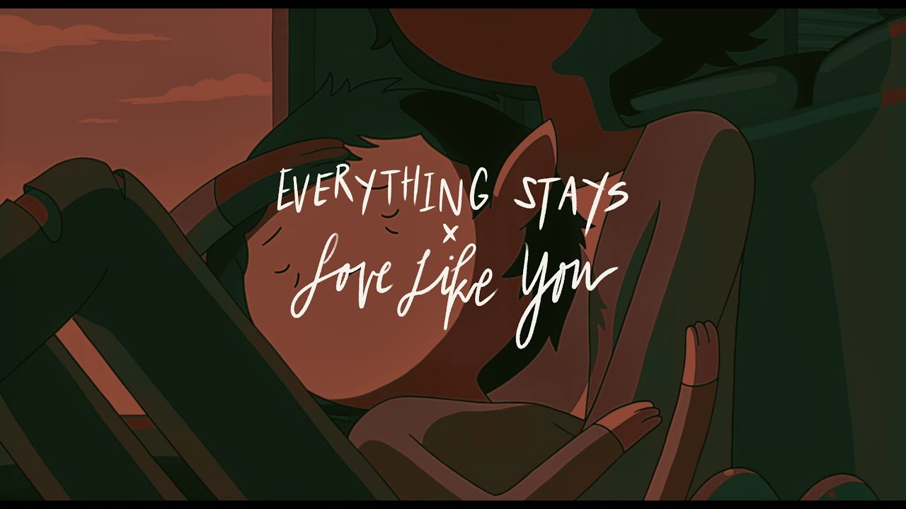 Everything Stays x Love Like You - YouTube