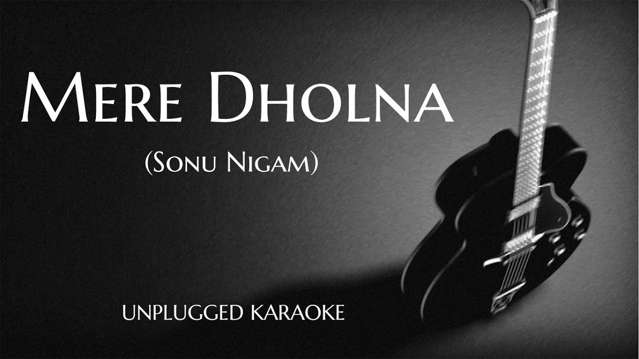 Mere Dholna 3.0 (Sonu Nigam) Unplugged Karaoke With Lyrics | Bhool ...