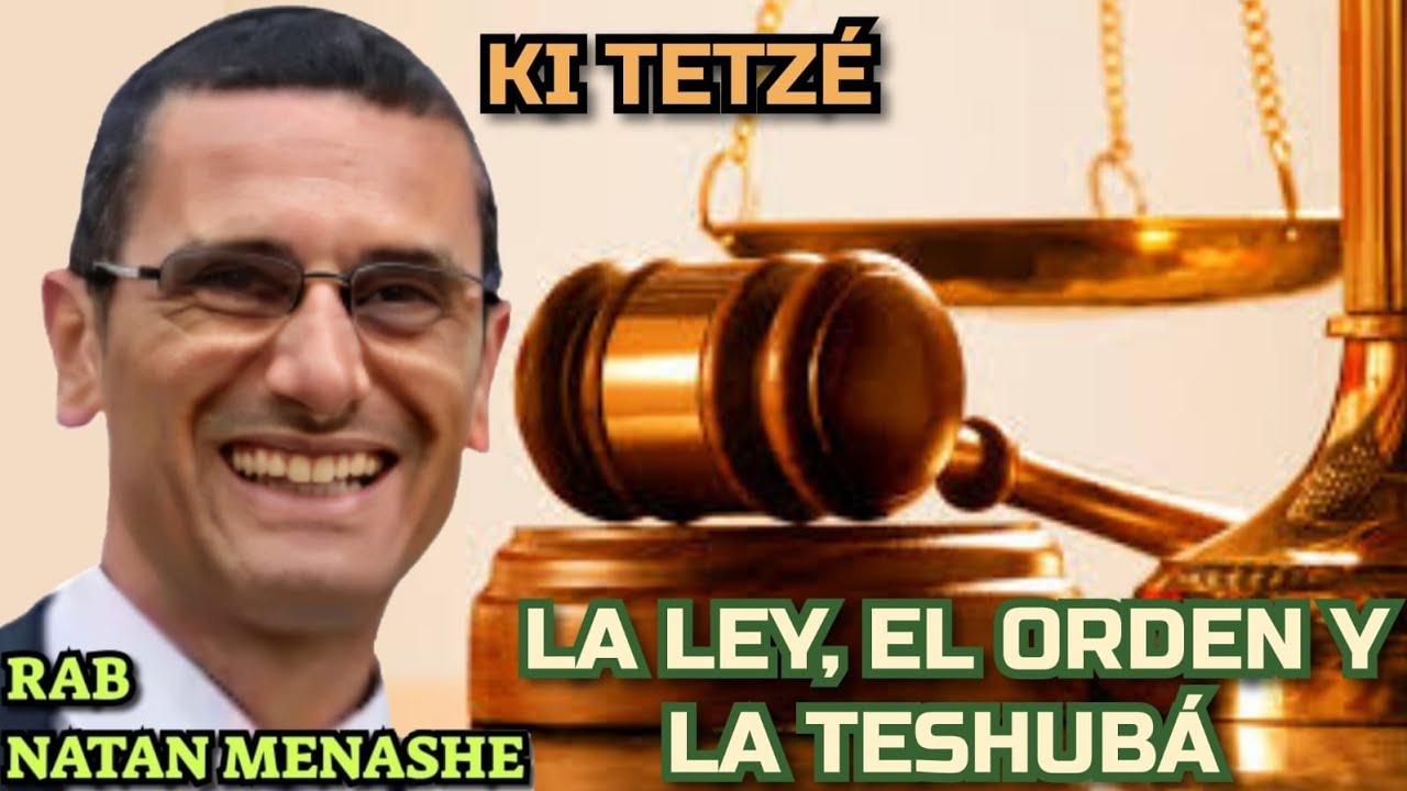 Parashat Shofetim Ki Tetze La Ley, El Orden y La Teshuba rab natan ...