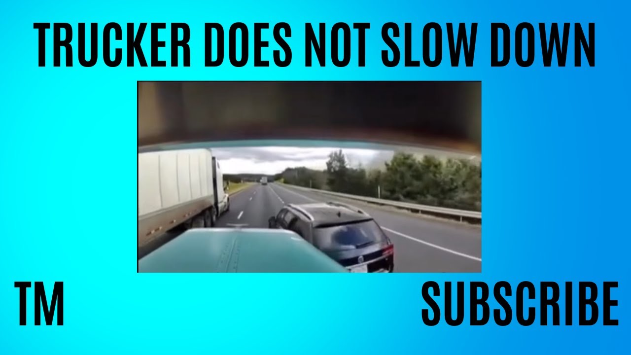 STUPID TRUCKER DID NOT SLOW DOWN! - YouTube