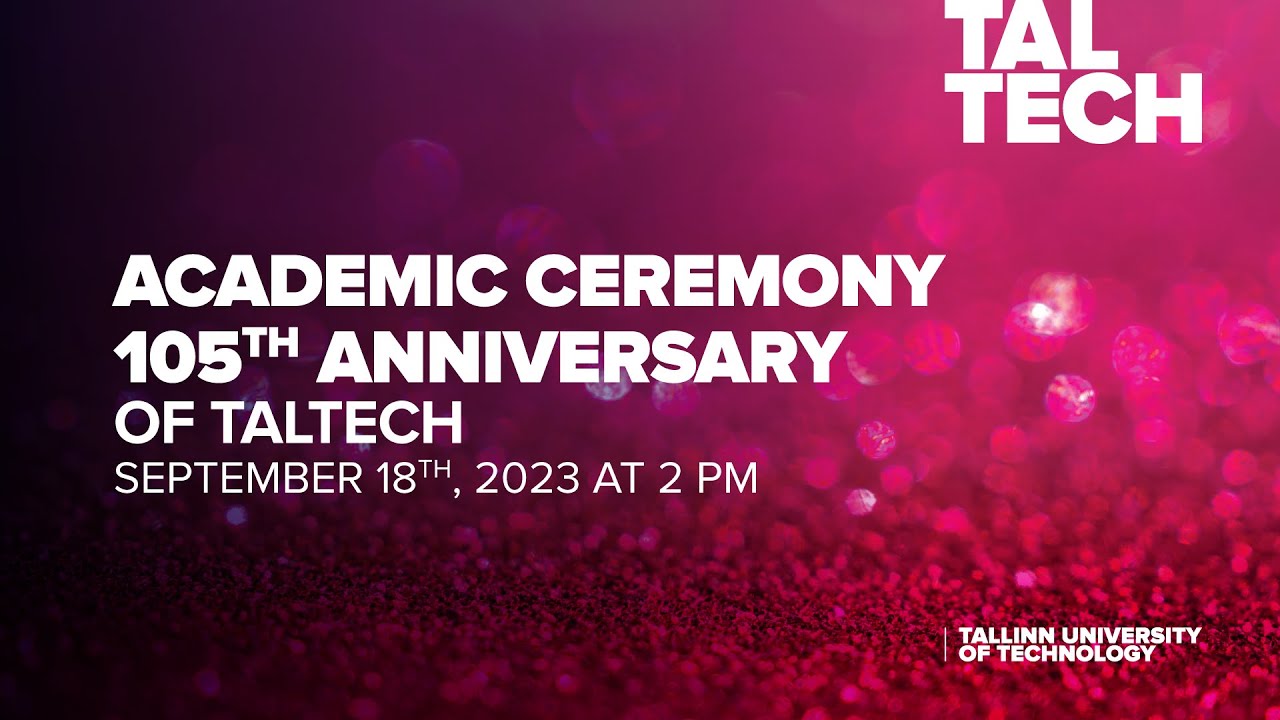 Academic Ceremony of the 105th Anniversary of TalTech - YouTube