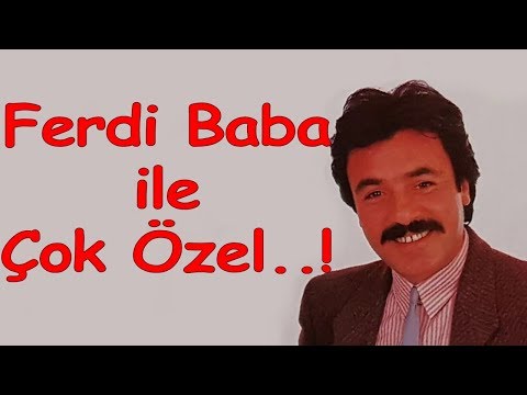 FERDİ BABA İLE ÇOK ÖZEL..!